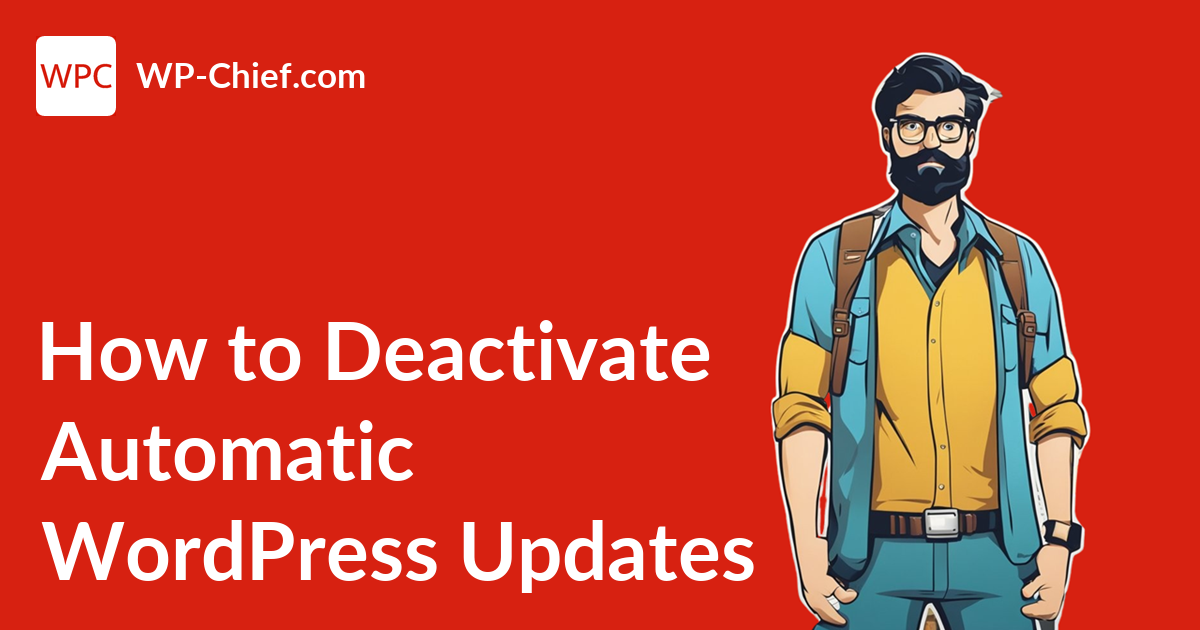 How To Deactivate Automatic Wordpress Updates